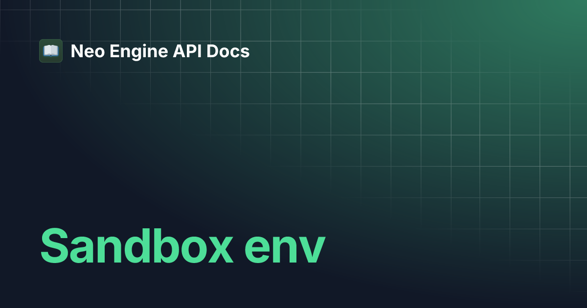Sandbox env | Neo Engine API Docs
